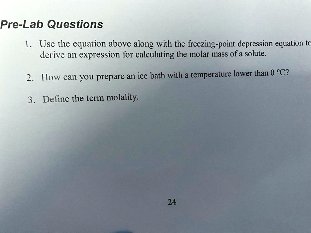 SOLVED: Pre-Lab Questions 1. Use the equation above along with the freezing-point depression ...