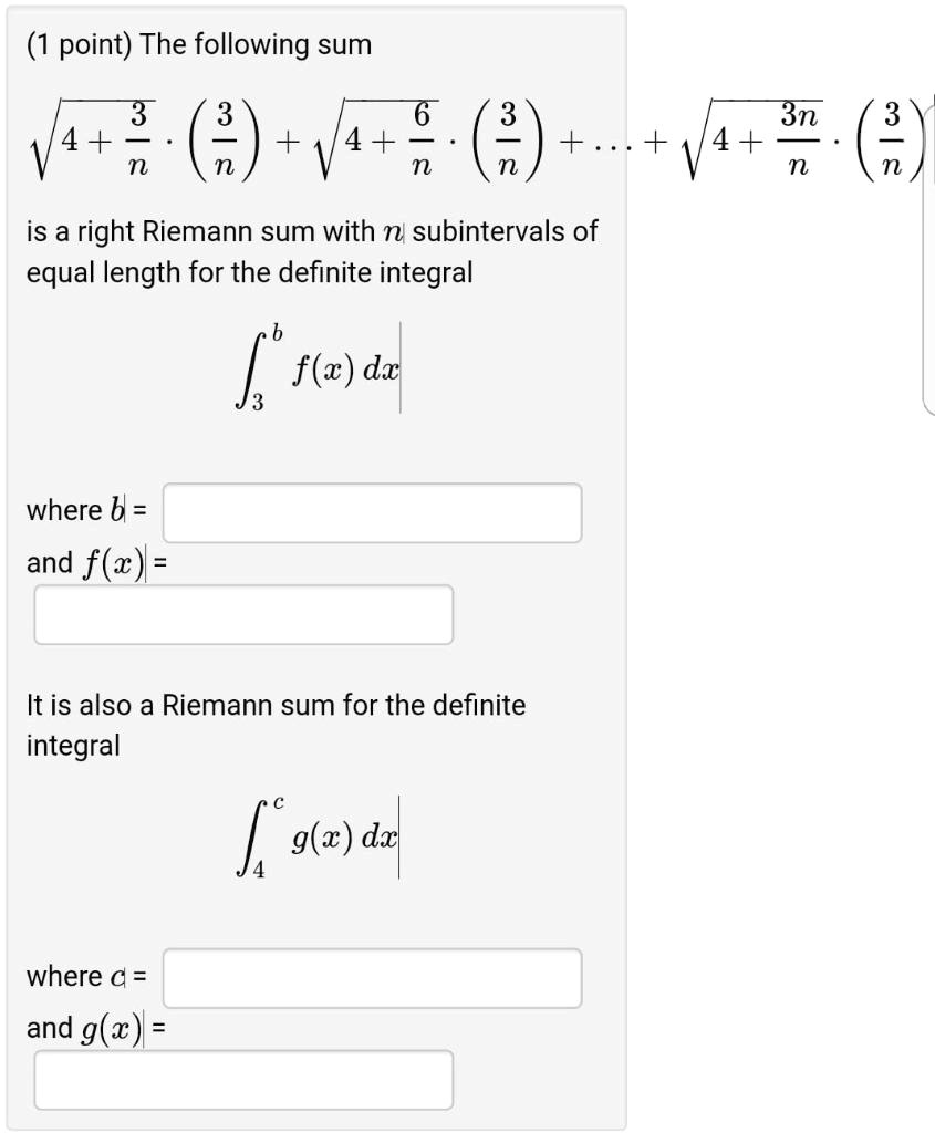 point the following sum 3 v4 n 3 6 14 n 3n v4 n 3 n 3 is a right riemann sum with n subintervals ...