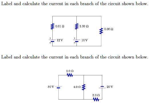 SOLVED: Label and calculate the current in each branch of the circuit ...