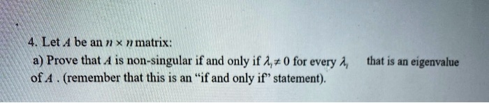 Solved Let A Be An N X N Matrix A Prove That A Is Not Singular If And Only If A 0 For Every