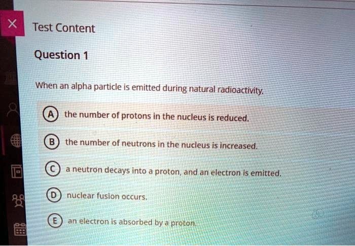 SOLVED: Test Content Question 1 When an alpha particle is emitted ...