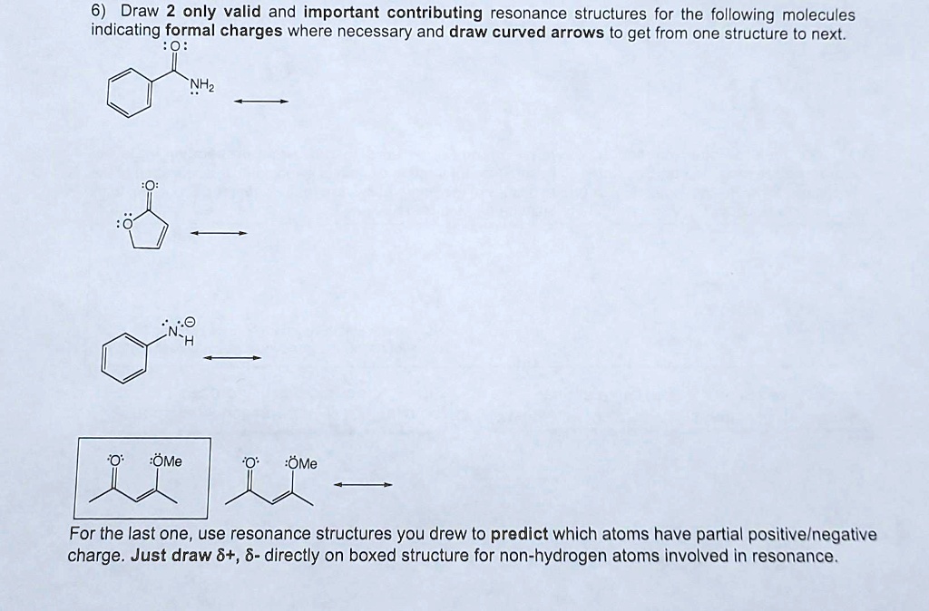 6) Draw 2 only valid and important contributing resonance structures ...