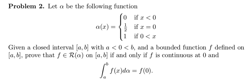 SOLVED: Problem 2. Let be the following function 0 if