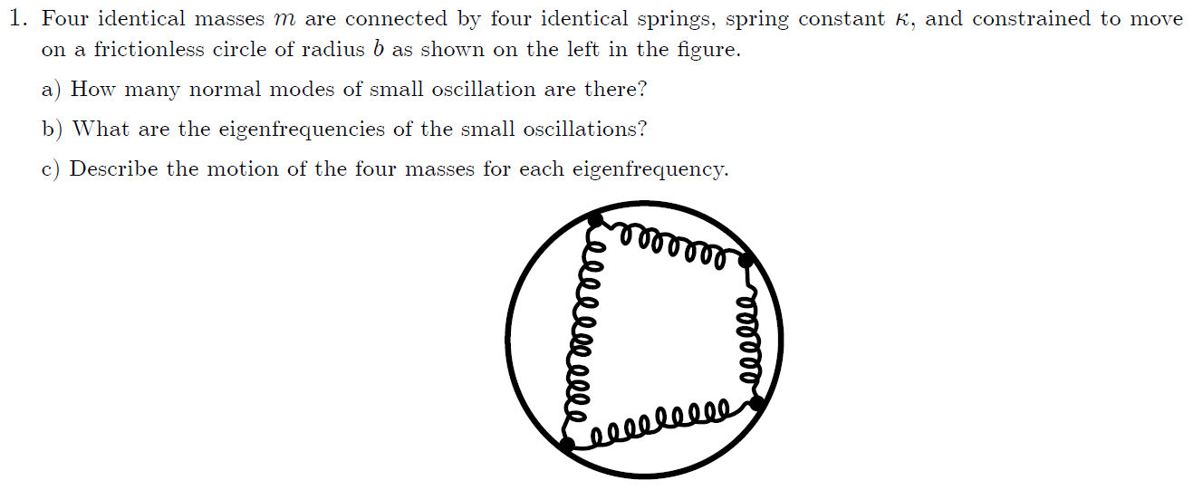 1. Four identical masses m are connected by four identical springs ...