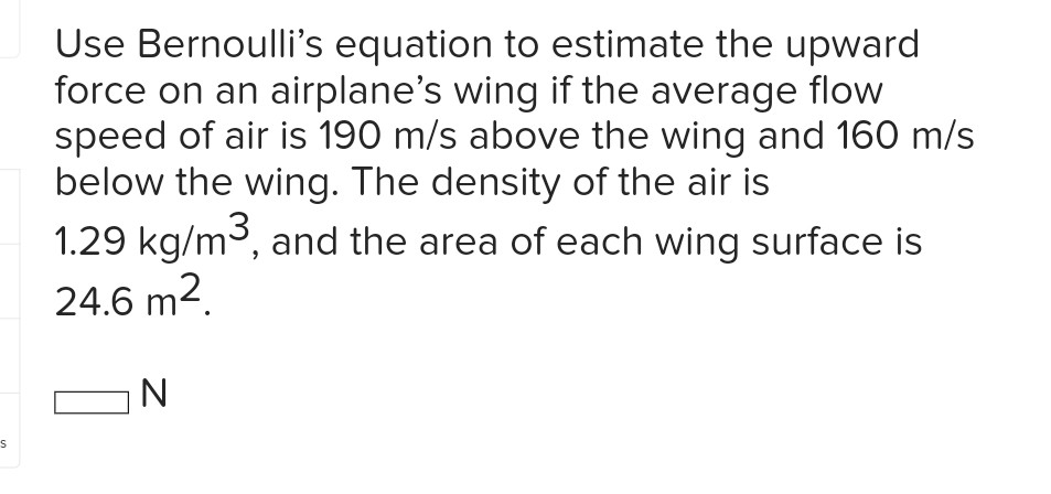 SOLVED: Use Bernoulli's equation to estimate the upward force on an ...