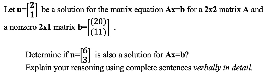 SOLVED: Let "[4]" be a solution for the matrix equation Ax-b for a 2x2 matrix A and a nonzero ...