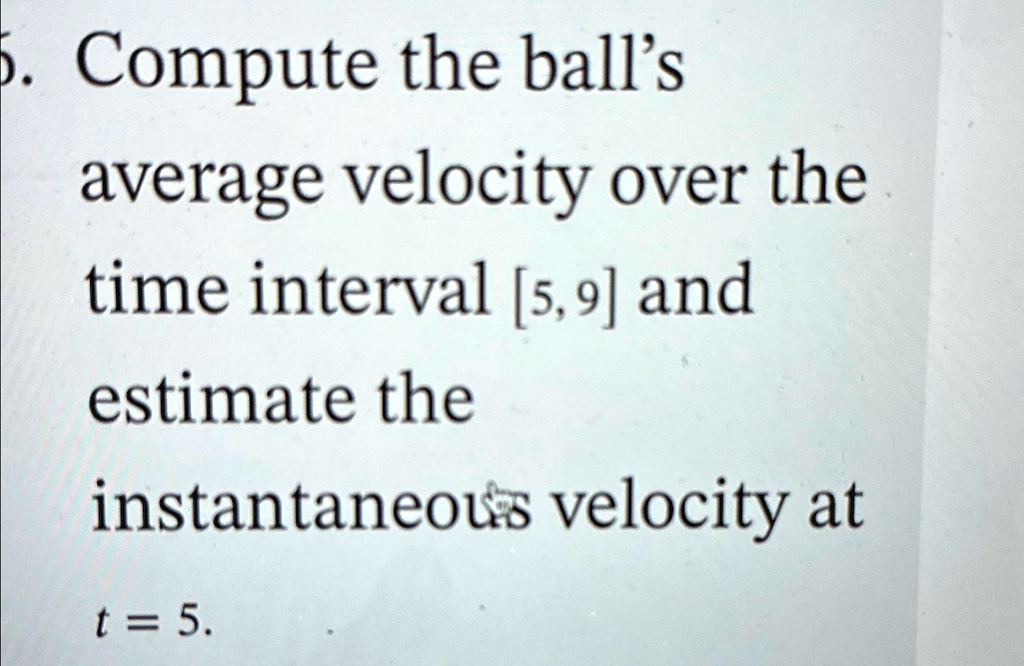 SOLVED: Compute the ball's average velocity over the time interval 5,9 ...