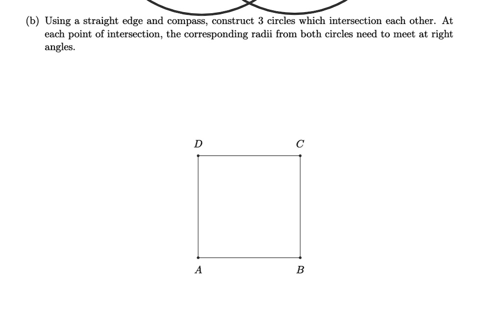 SOLVED: Using straight edge and compass, construct 3 circles which ...