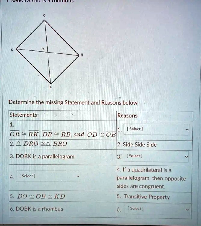Determine the missing Statement and Reasons below. Statements Reasons 1. 1. [Select] OR ≅ RK, DR ...