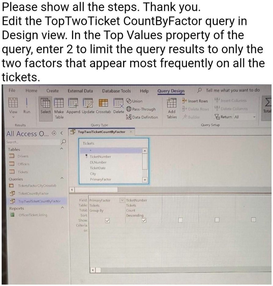 Please Show All The Steps Thank You Edit The Toptwoticket Countbyfactor Query In Design View In