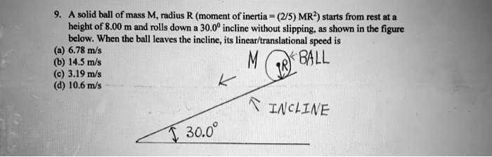 SOLVED: A solid ball of mass M, radius R (moment of inertia (2/5) MR?) starts from rest at ...