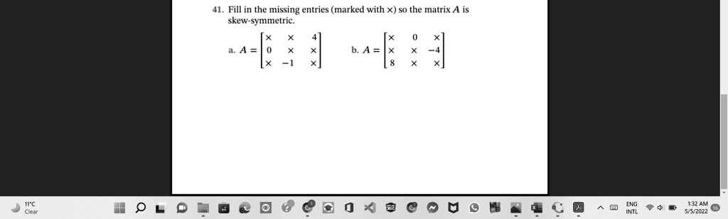 SOLVED: 41. Fill in the missing entries (marked with ) so the matrix A is skew-symmetric. bA ...