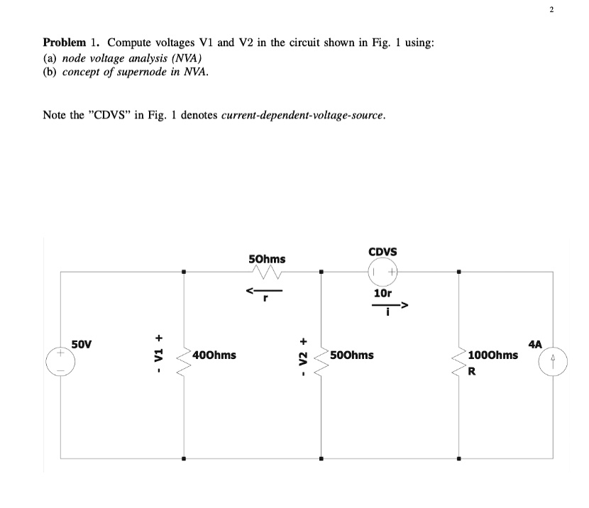 Problem 1. Compute voltages V1 and V2 in the circuit shown in Fig. 1 using: (a) node voltage ...