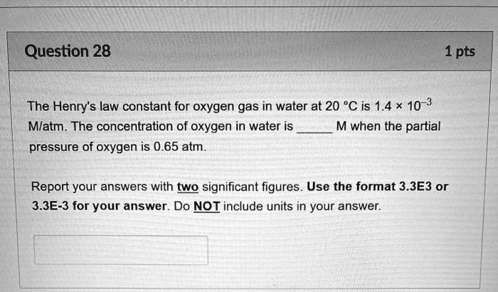 question 28 1 pts the henrys law constant for oxygen gas in water at 20 ...