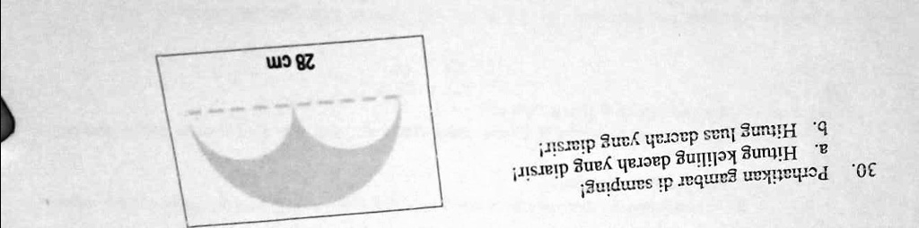 SOLVED: 30. Perhatikan gambar di samping!a. Hitung keliling daerah yang ... SOLVED: 30. Perhatikan gambar di samping!a. Hitung keliling daerah yang ...