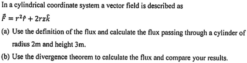 SOLVED: In a cylindrical coordinate system a vector field is described ...