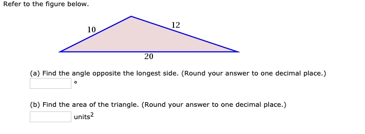 Refer to the figure below. 10 20 12 (a) Find the angle opposite the ...