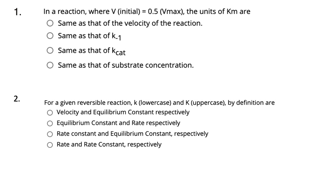 SOLVED: In a reaction, where V (initial) = 0.5 (Vmax), the units of Km ...