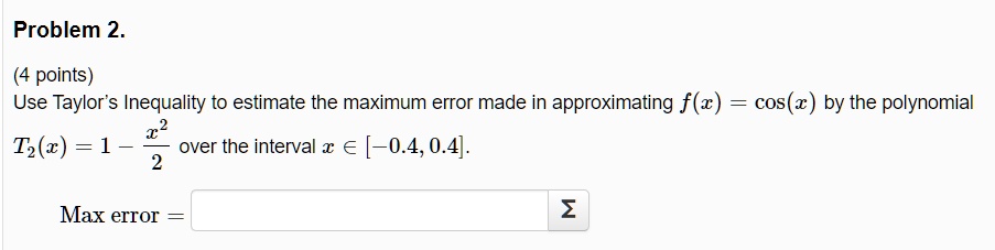 problem 2 4 points use taylors inequality to estimate the maximum error ...