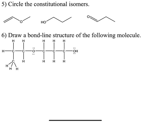 SOLVED: 5) Circle the constitutional isomers. Draw a bond-line structure of the following molecule