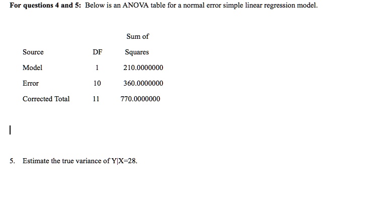 SOLVED: For questions 4 and 5: Below is an ANOVA table for a normal ...