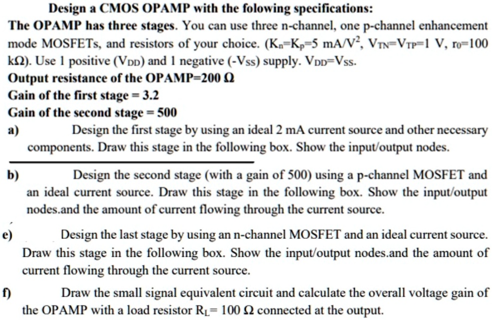 Design a CMOS OPAMP with the following specifications: The OPAMP has ...