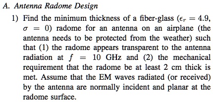 SOLVED: A. Antenna Radome Design 1 Find the minimum thickness of a ...