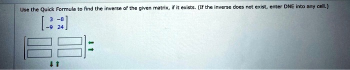 SOLVED: the nverse of the given Matnix Mit exists (If the Inverse does not exist, enter DNE into ...