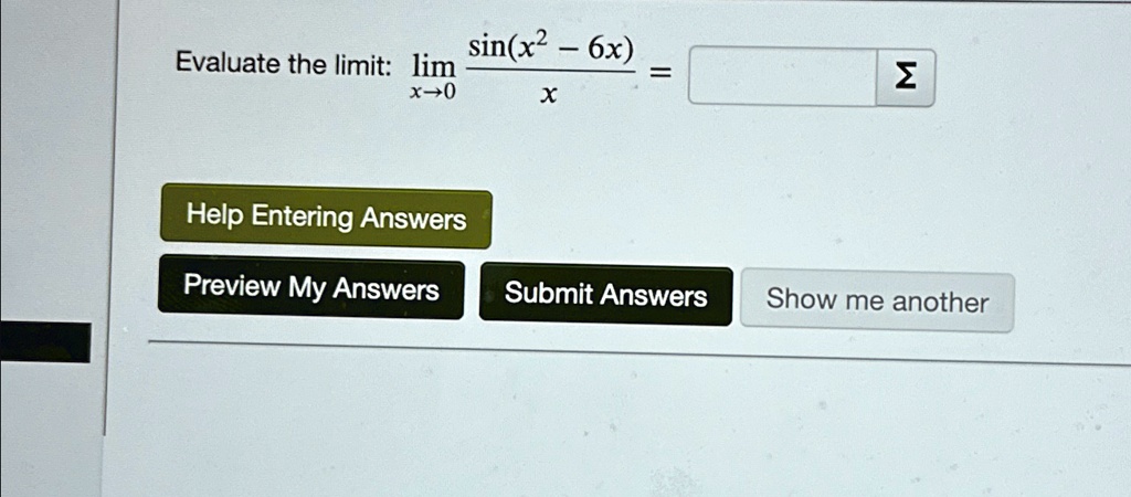 SOLVED: Evaluate the limit: lim(x->0)(sin(x^(2)-6x))/(x)= sin(x2 - 6x) Evaluate the limit: lim ...