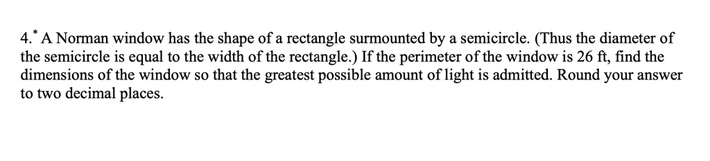 SOLVED: Norman window has the shape of a rectangle surmounted by a ...