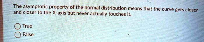 SOLVED: The asymptotic property of the normal distribution means that ...
