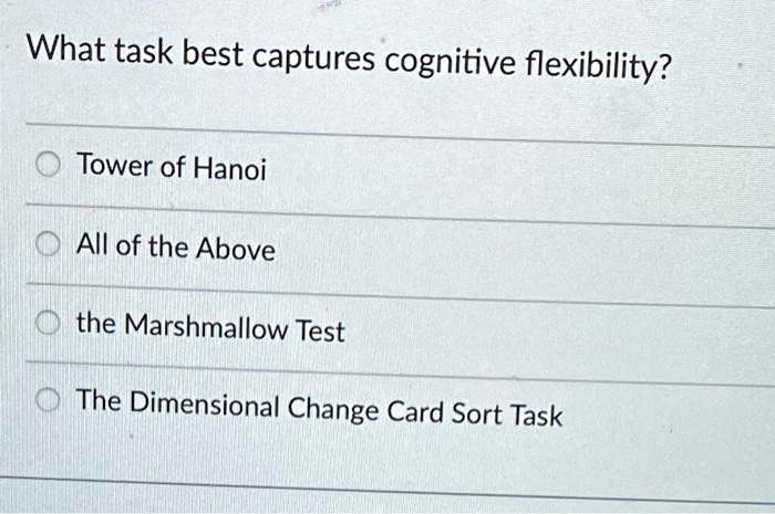 SOLVED: What task best captures cognitive flexibility? Tower of Hanoi ...