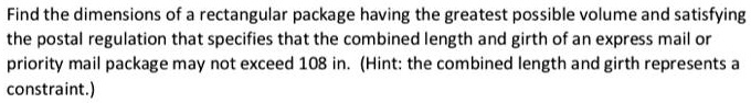 find the dimensions of a rectangular package having the greatest ...
