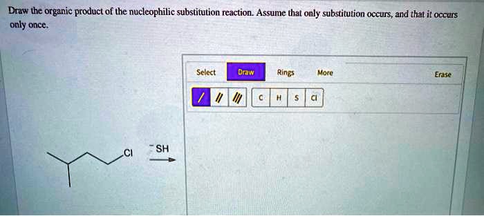 Draw The Organic Product Of The Following Nucleophilic Substitution Reaction
