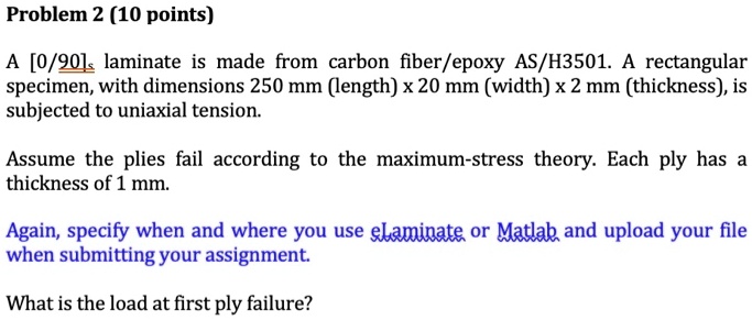 SOLVED: Problem 2(10 points) A [0/90]s laminate is made from carbon ...