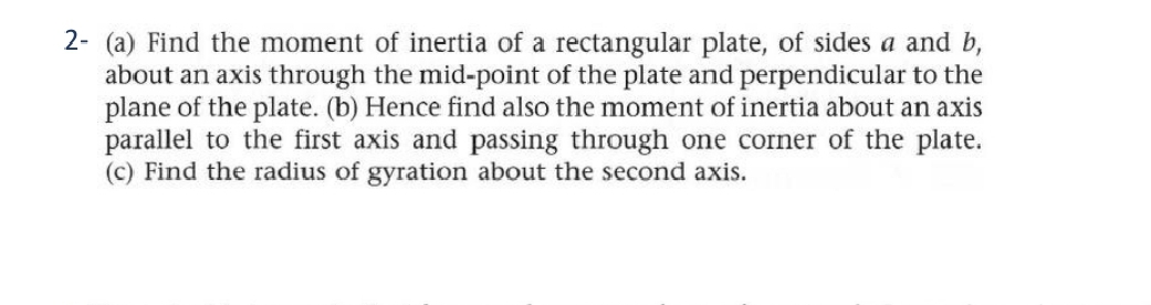 SOLVED: 2- (a) Find the moment of inertia of a rectangular plate, of ...