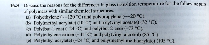 16.3 Discuss the reasons for the differences in glass transition ...