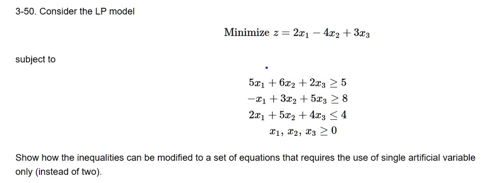 SOLVED: Consider the LP model: Minimize z = 2x1 - 4x2 + 3x3 subject to ...