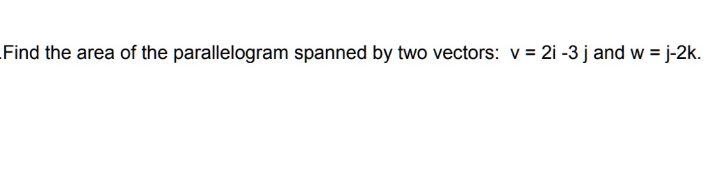 SOLVED:Find the area of the parallelogram spanned by two vectors: v ...