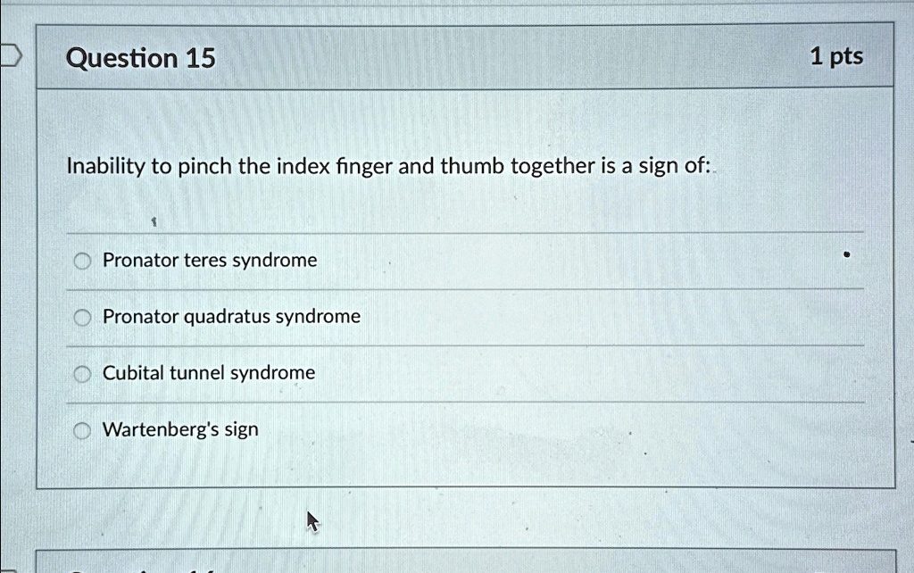 question 15 1 pt inability to pinch the index finger and thumb together ...