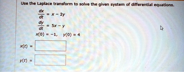 SOLVED: Use the Laplace transform to solve the given system of differential equations. dx dt ...
