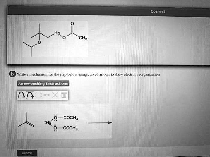 SOLVED: Write mechanism for the step below. Using curved arrows, show electron reorganization ...