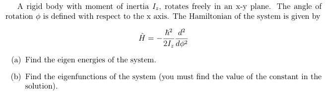 quantum mechanics a rigid body with moment of inertia iz rotates freely ...