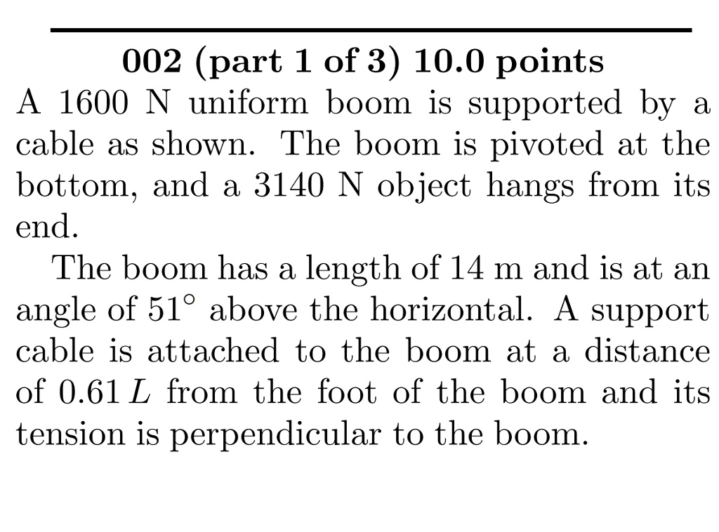 SOLVED: 002 (part 1 of 3) 10.0 points A 1600 N uniform boom is ...