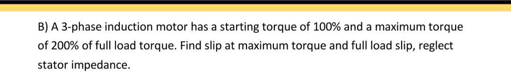 SOLVED: A 3-phase induction motor has a starting torque of 100% and a ...