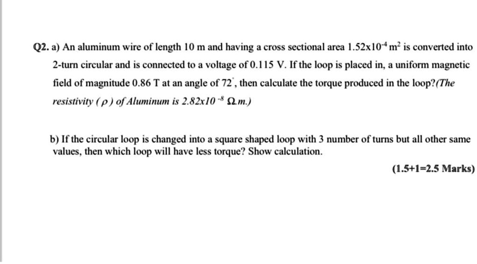 SOLVED: Q2. a) An aluminum wire of length 10m and having a cross sectional area 1.52 imes 10^(-4 ...