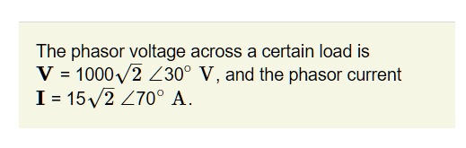 SOLVED: solve using given values. Determine the power, reactive power, apparent power delivered ...