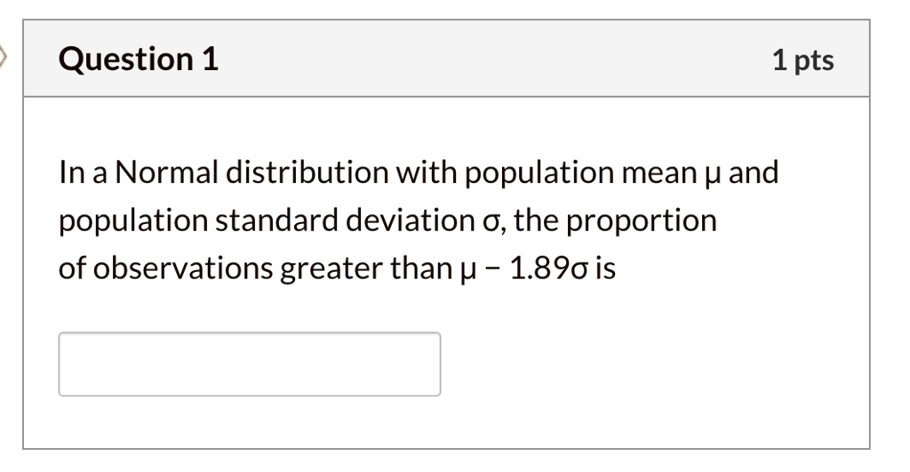 question 1 1pts in a normal distribution with population mean 4 and ...