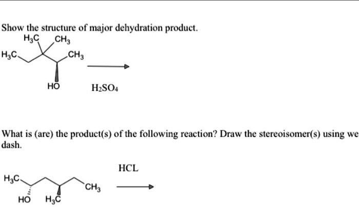 SOLVED: Show the structure Of major dehydration product. H;c CH; H;c CH ...