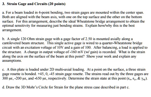 3. Strain Gage and Circuits (20 points) a. For a beam loaded in 4-point ...